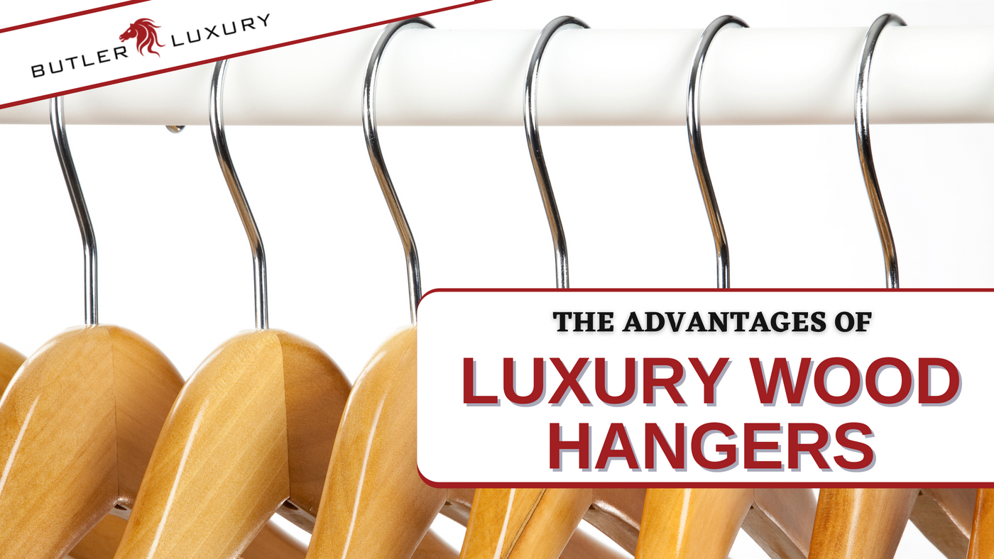 The Advantages of Luxury Wood Hangers: Explained - Butler Luxury