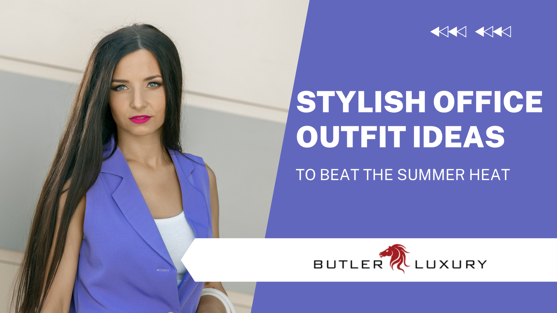 5 Stylish Office Outfit Ideas to Beat the Summer Heat - Butler Luxury