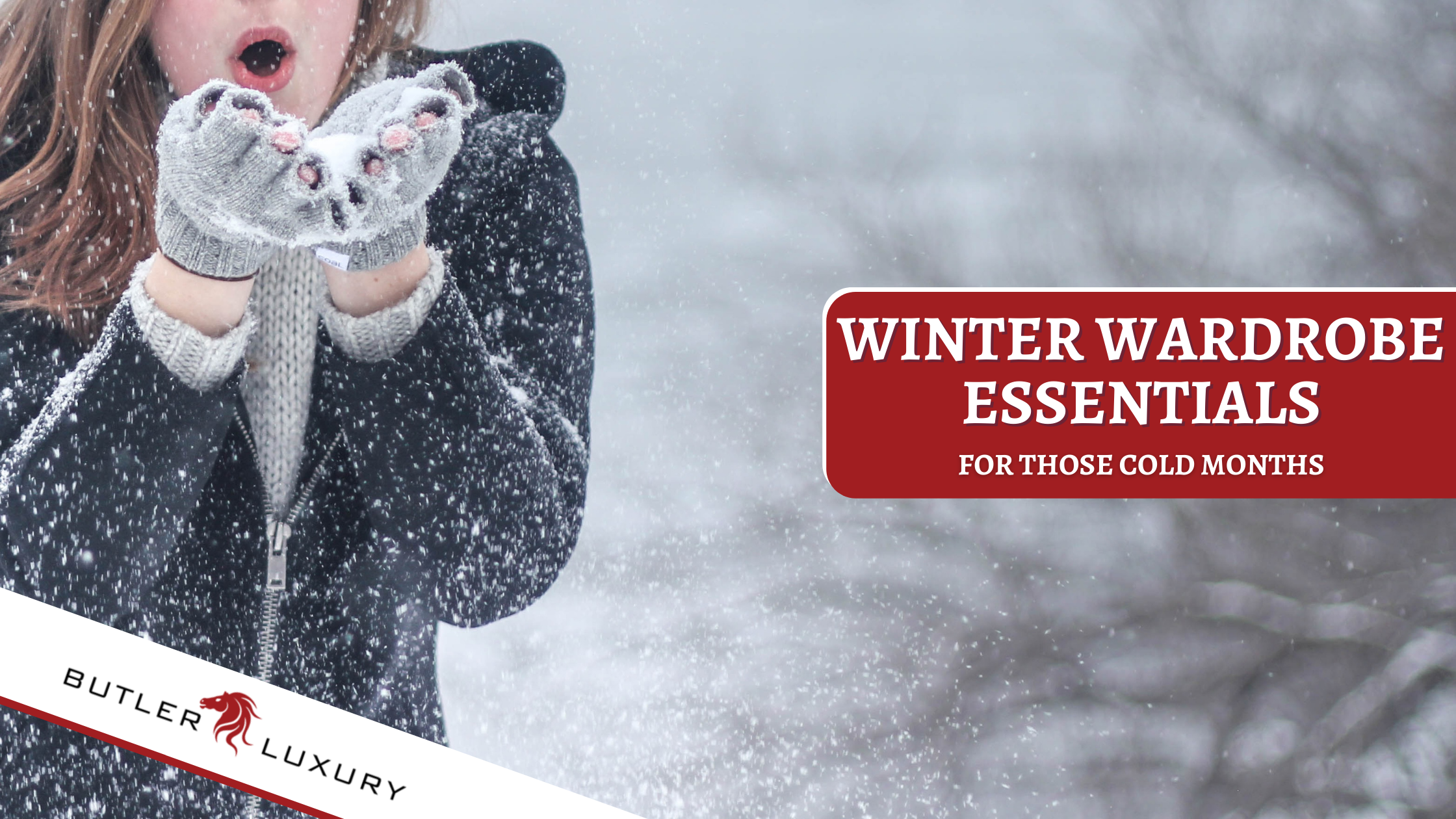 5 Women’s Wardrobe Essentials for Those Cold Winter Months - Butler Luxury